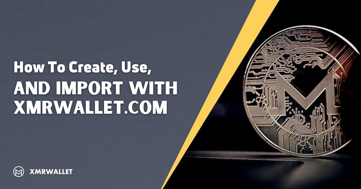 How to Create, Use, and Import with XMRWallet
