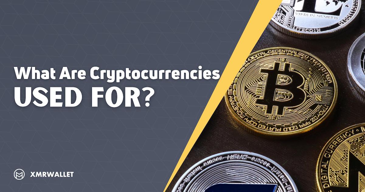 What are Cryptocurrencies Used For?