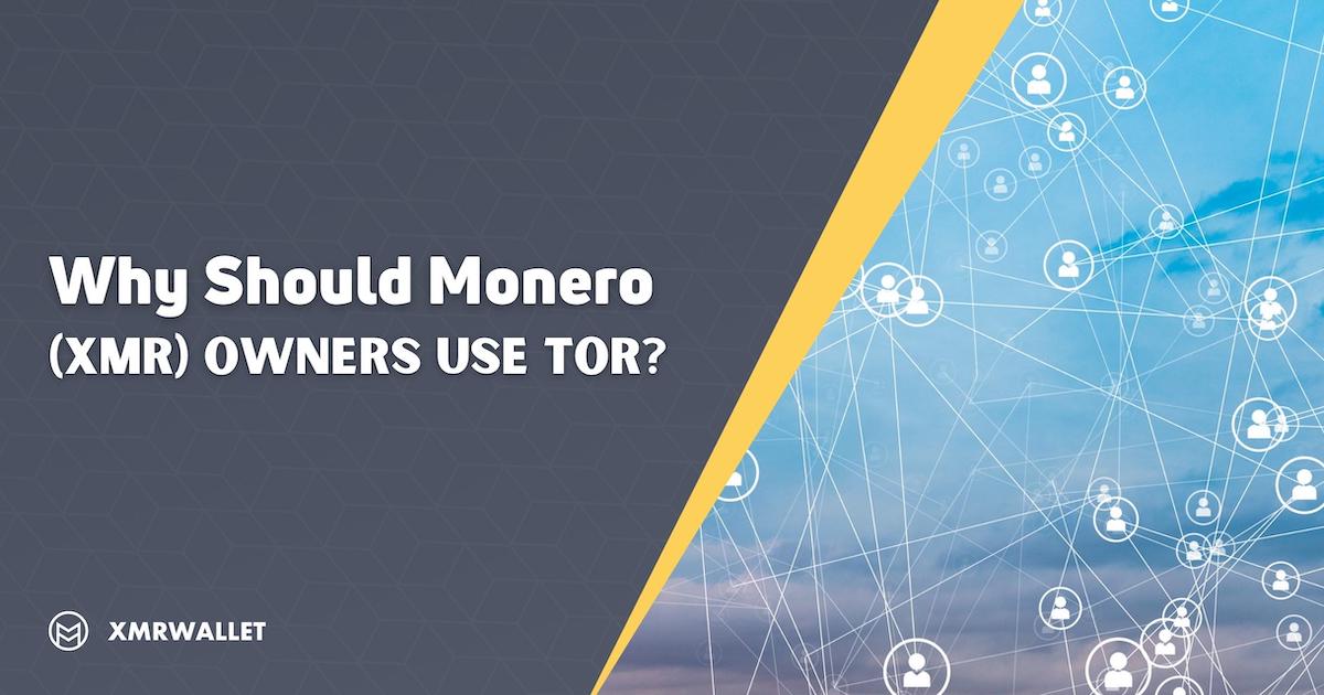 Why Should Monero (XMR) Owners Use Tor?